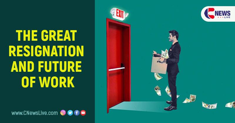 The Great Resignation And Future Of Work